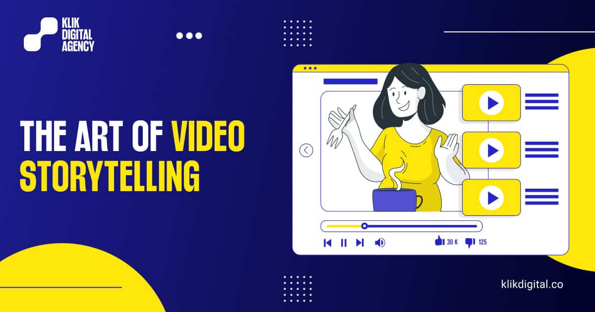 The Art of Video Storytelling | Klik Digital